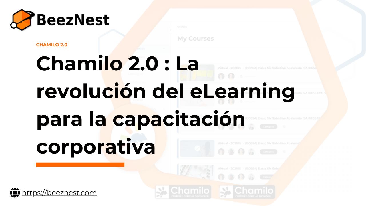 Chamilo 2.0: La revolución del eLearning para la capacitación corporativa | BeezNest